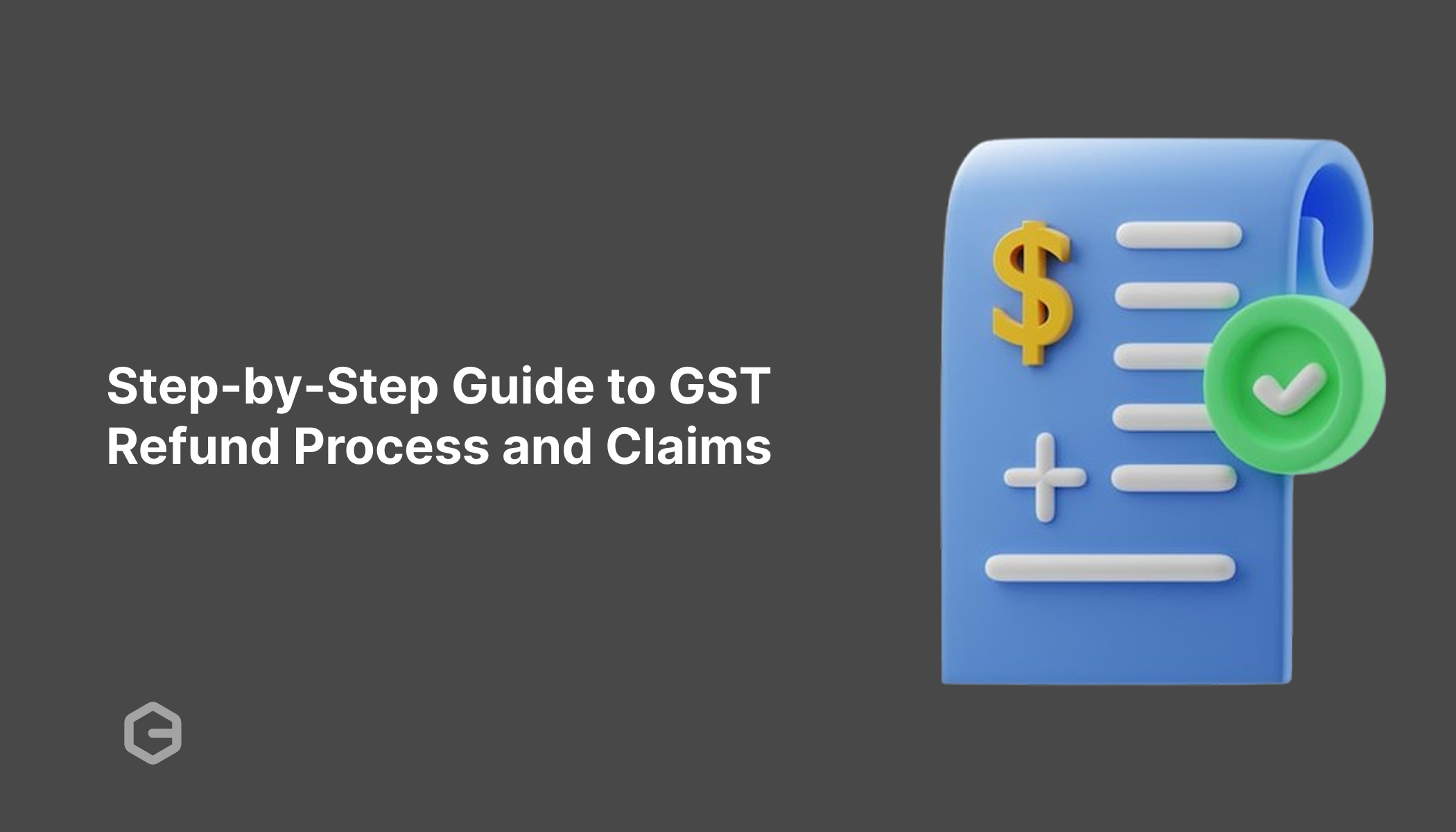Step-by-Step Guide to GST Refund Process and Claims